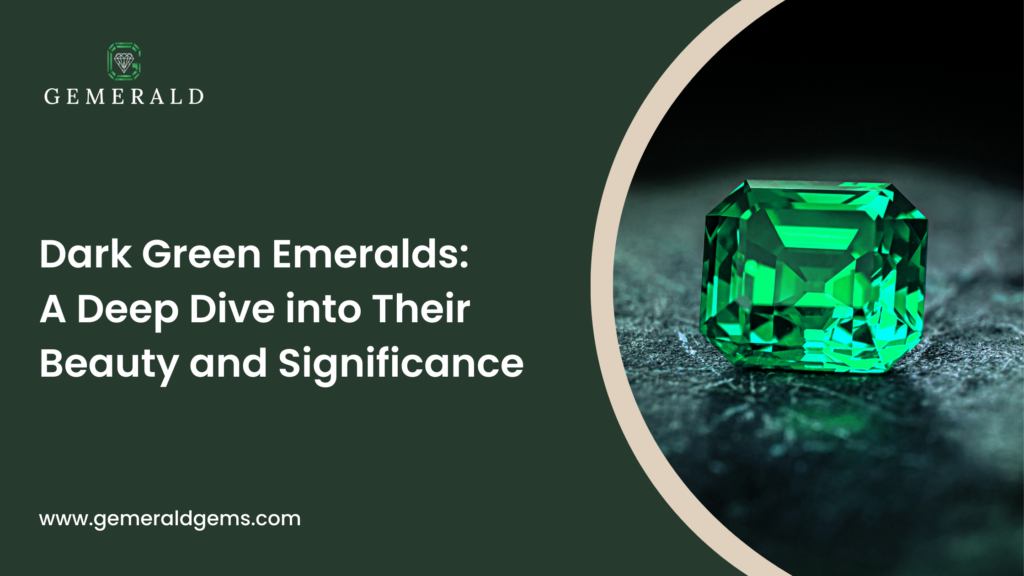 Dark Green Emeralds: A Deep Dive into Their Beauty and Significance ...